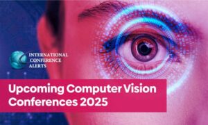 Upcoming Computer Vision Conferences 2025 International conference alerts